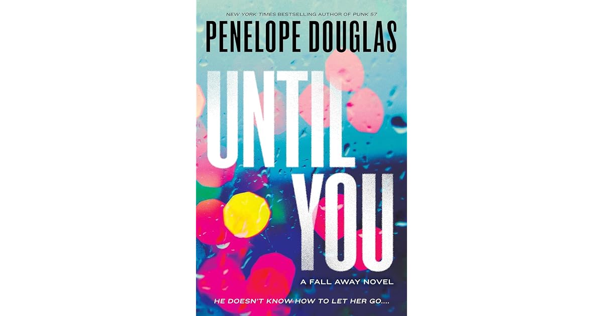 Book giveaway for Until You (Fall Away, #2) by Penelope Douglas Apr 01 ...
