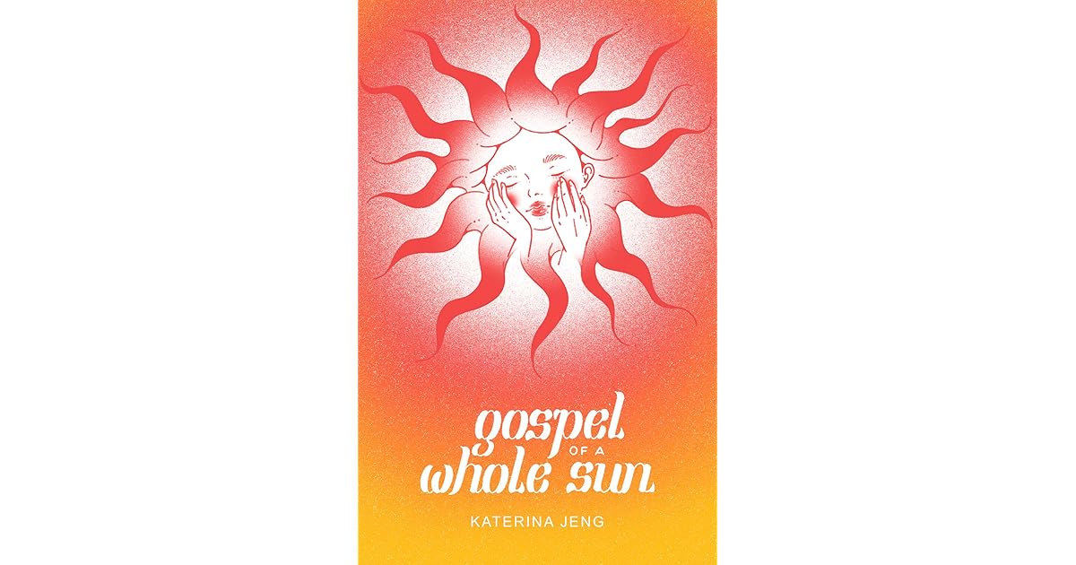 Book giveaway for Gospel of a Whole Sun by Katerina Jeng Mar 20-Apr 10 ...