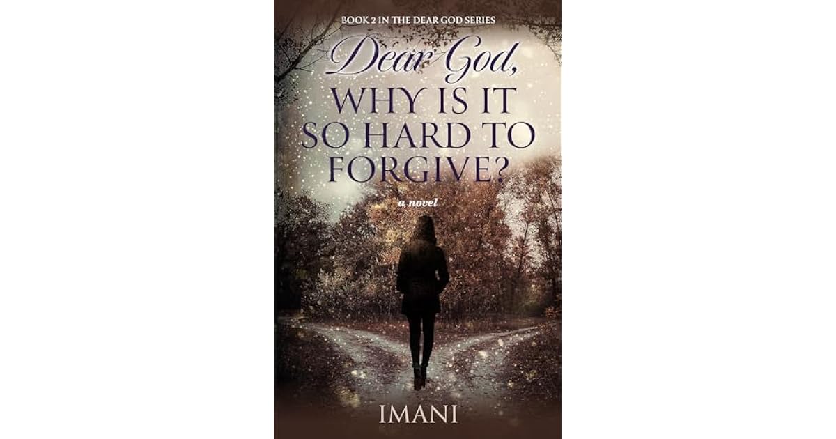 Book giveaway for Dear God, Why Is It So Hard to Forgive (Dear God, #2 ...