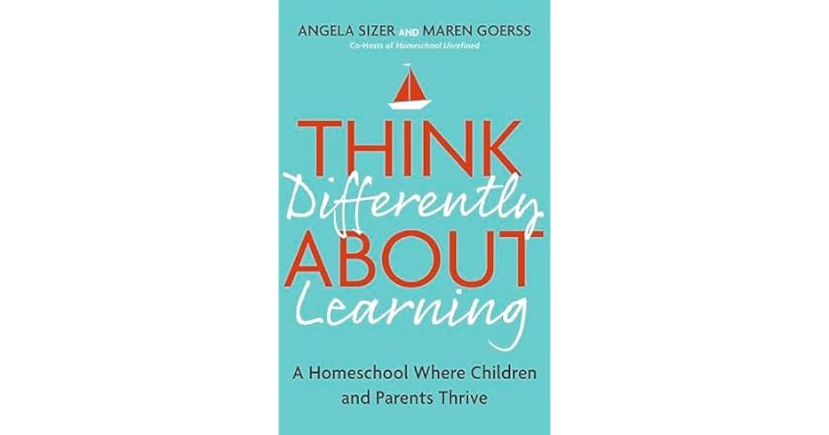 Book giveaway for Think Differently About Learning: A Homeschool Where ...