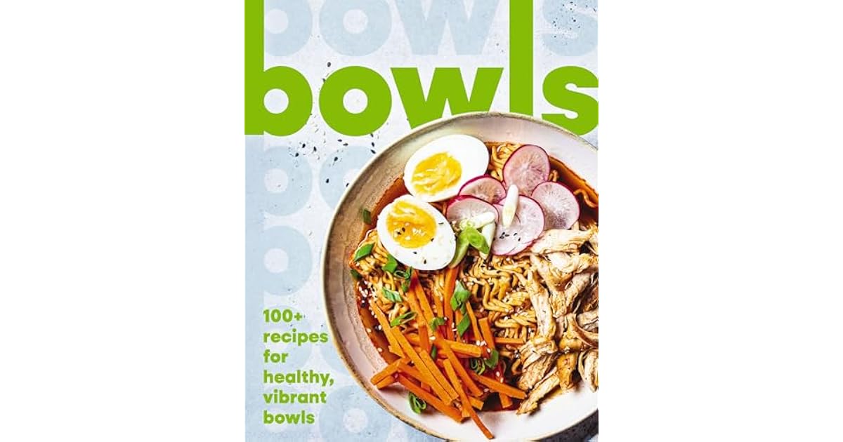 Book giveaway for Bowls: 100+ Recipes for Healthy, Vibrant Bowls by ...