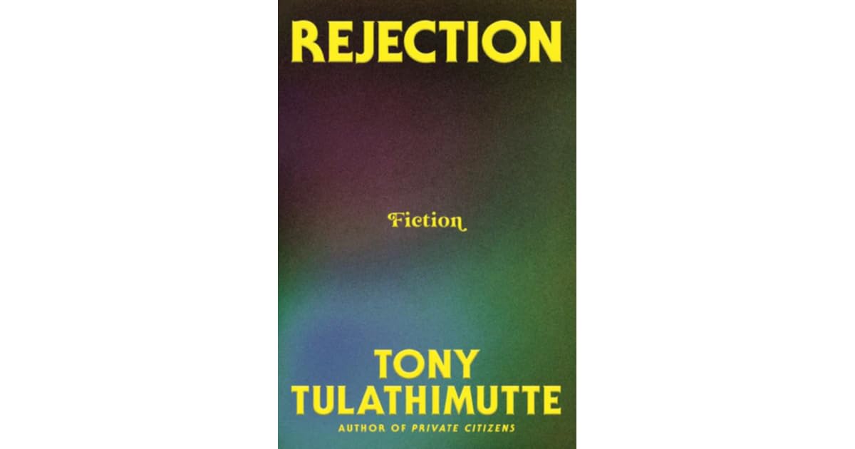 Book giveaway for Rejection by Tony Tulathimutte Apr 13-Apr 24, 2024