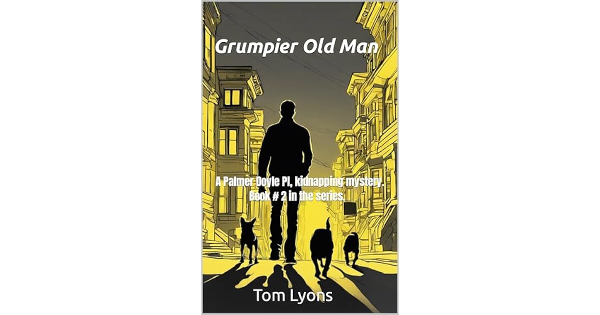 Book giveaway for Grumpier Old Man (Palmer Doyle PI, #2) by Tom Lyons ...