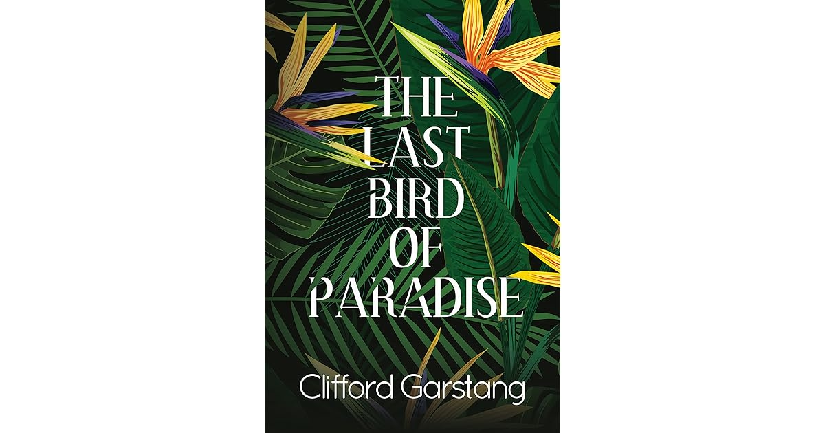 Book giveaway for The Last Bird of Paradise by Clifford Garstang Sep 01 ...
