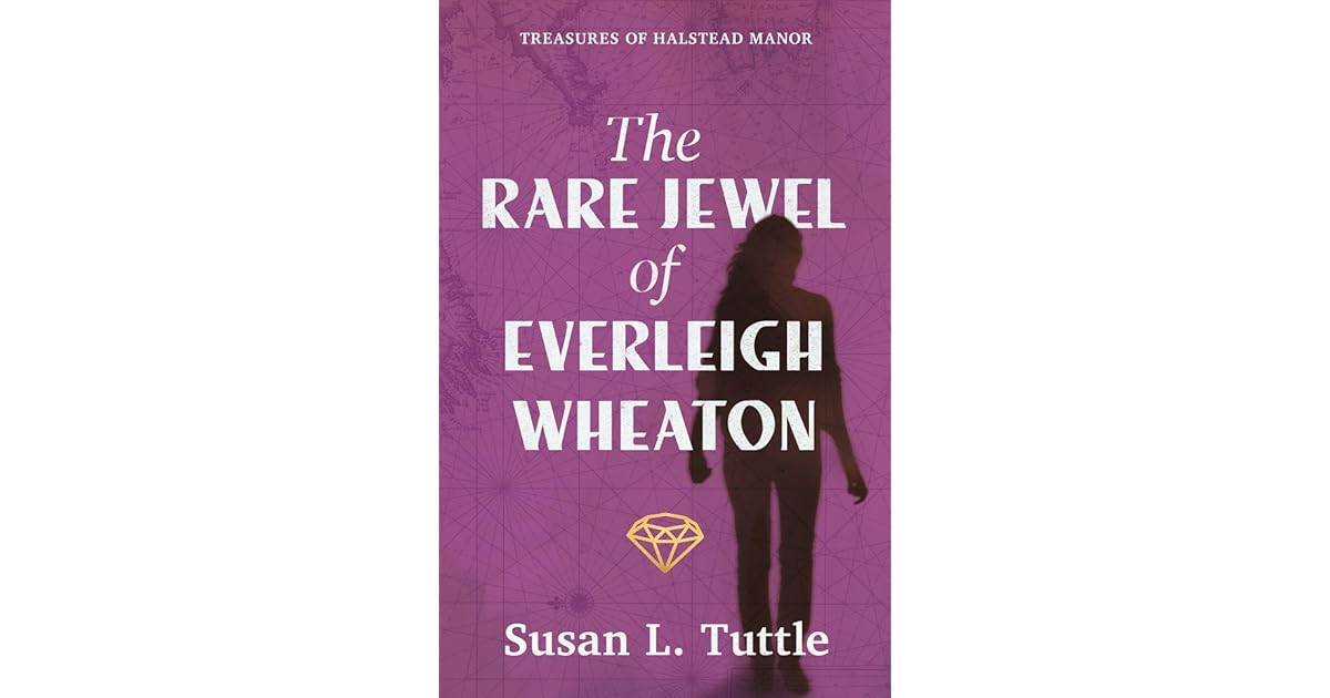 Book giveaway for The Rare Jewel of Everleigh Wheaton (Treasures of Halstead Manor, #1) by Susan ...