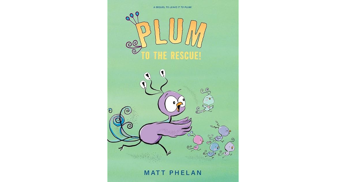 Book giveaway for Plum to the Rescue! by Matt Phelan Apr 27-May 27, 2024