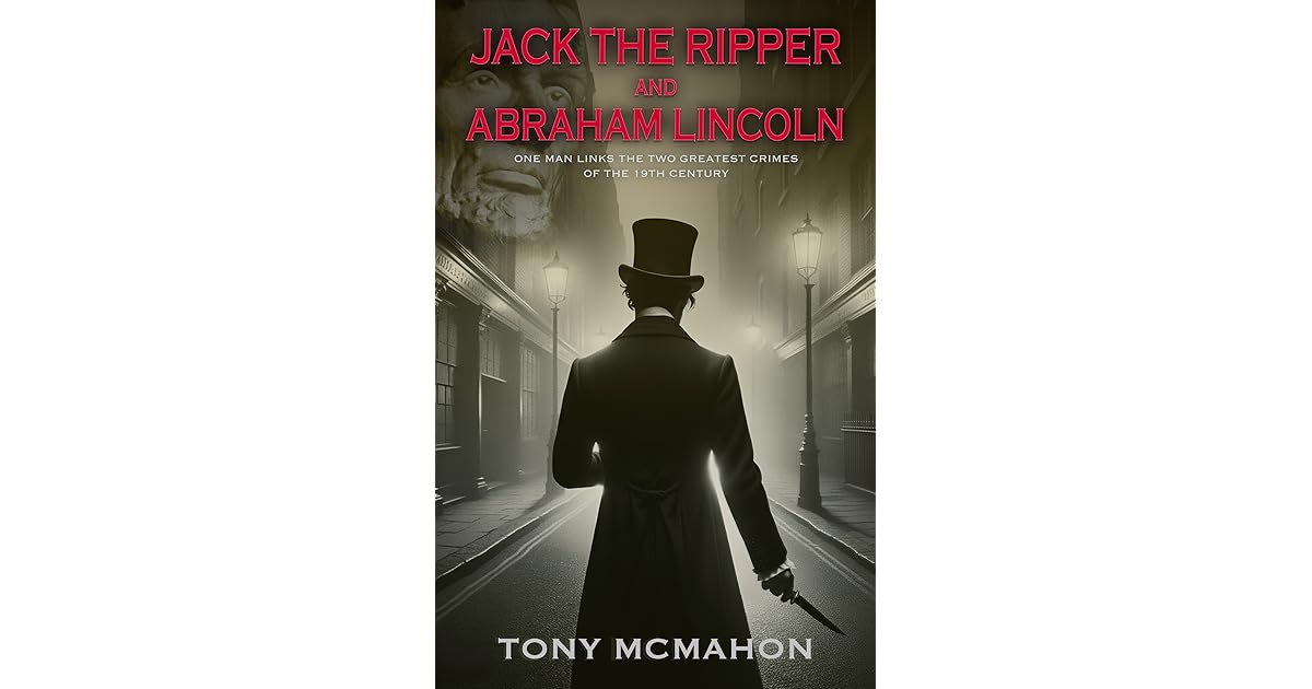 Book giveaway for Jack the Ripper and Abraham Lincoln by Tony McMahon ...