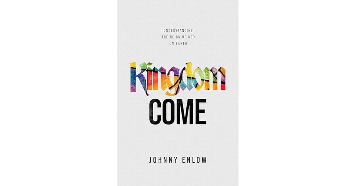 Book giveaway for Kingdom Come: Understanding the Reign of God on Earth ...