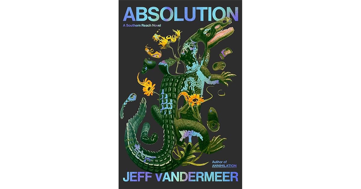 Book giveaway for Absolution (Southern Reach, #4) by Jeff VanderMeer ...