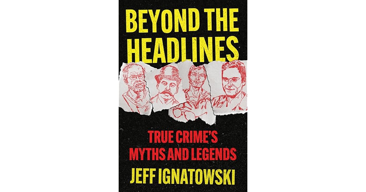 Book giveaway for Beyond the Headlines: True Crime’s Myths & Legends by ...
