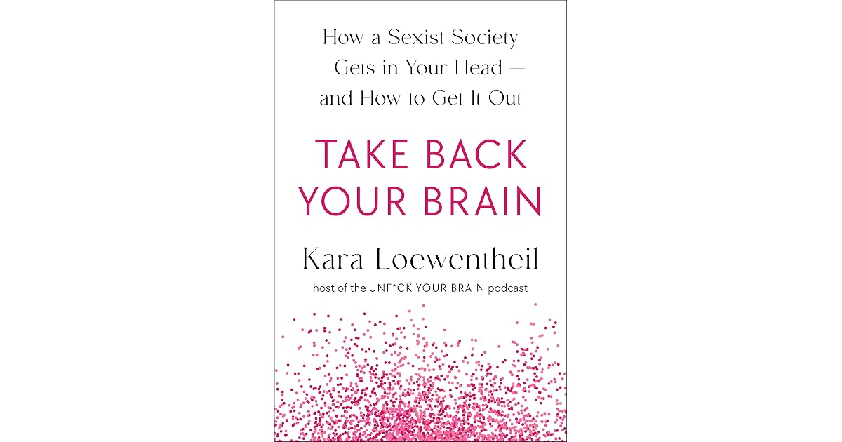 Book giveaway for Take Back Your Brain: How a Sexist Society Gets in ...