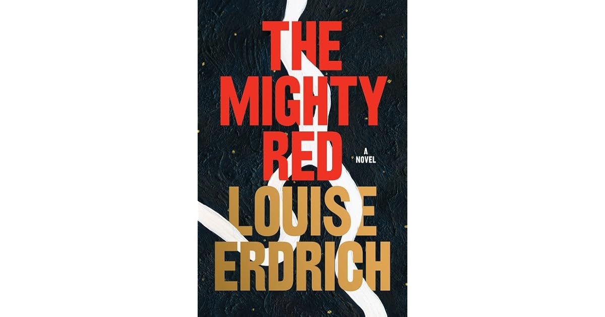 Book giveaway for The Mighty Red by Louise Erdrich Jun 25-Jul 09, 2024