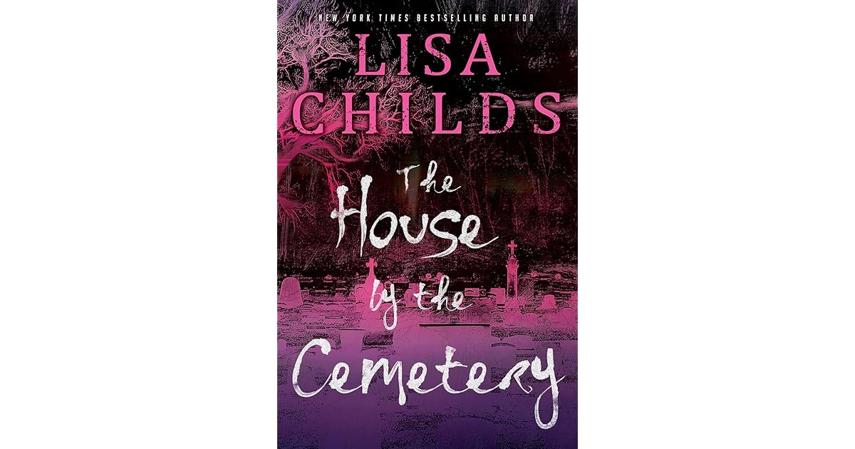 Book giveaway for The House by the Cemetery by Lisa Childs May 16-May ...