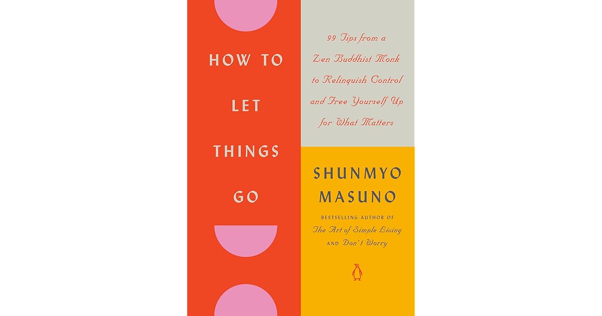 Book giveaway for How to Let Things Go: 99 Tips from a Zen Buddhist Monk to Relinquish Control ...