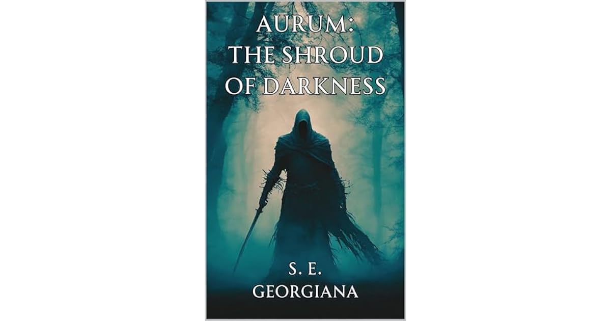 Book giveaway for Aurum: The Shroud of Darkness by S.E. Georgiana May ...
