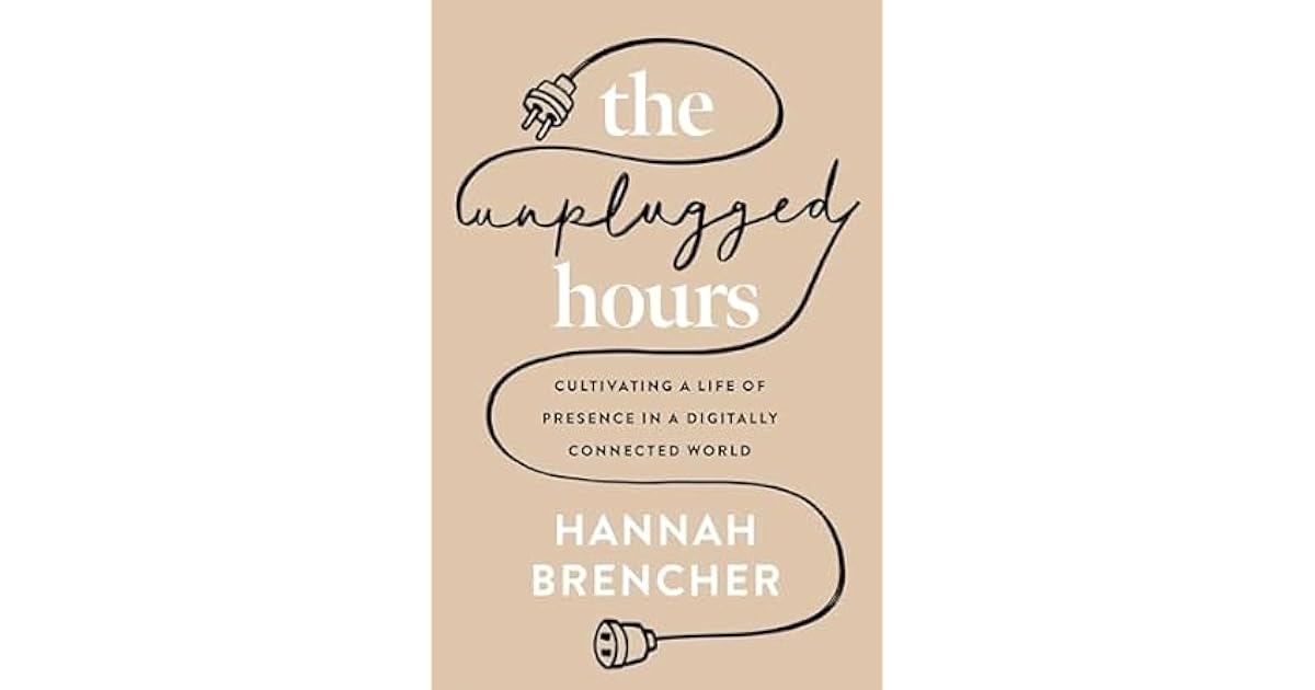 Book giveaway for The Unplugged Hours: Cultivating a Life of Presence ...