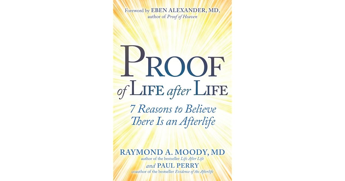 Book giveaway for Proof of Life after Life: 7 Reasons to Believe There ...