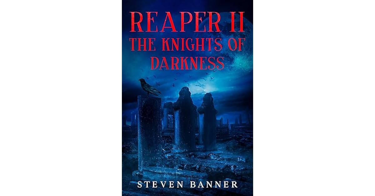 Book giveaway for Reaper II: The Knights of Darkness by Steven Banner ...