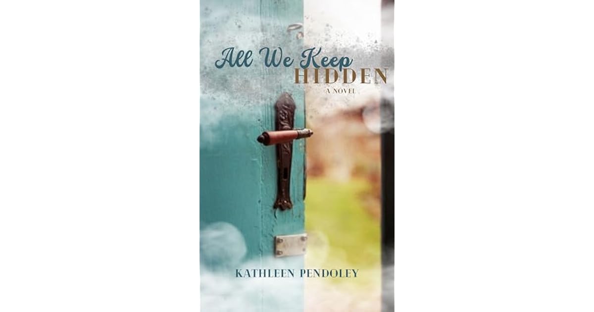 Book giveaway for All We Keep Hidden by Kathleen Pendoley Aug 29-Sep 05 ...
