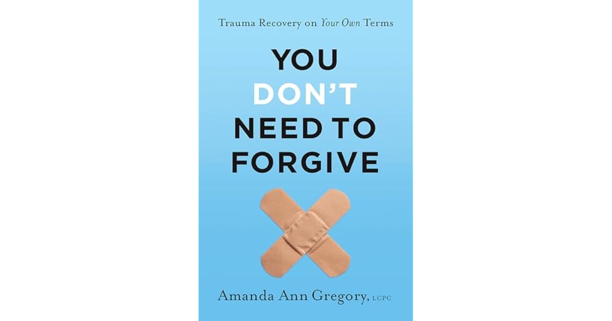Book giveaway for You Don't Need to Forgive: Trauma Recovery on Your Own Terms by Amanda Ann ...
