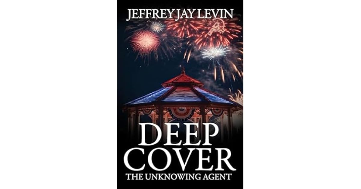 Book giveaway for Deep Cover: The Unknowing Agent by Jeffrey Jay Levin ...