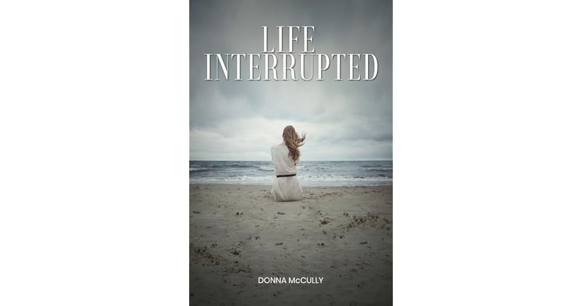 Book giveaway for Life Interrupted by Donna McCully Jun 27-Jul 27, 2024