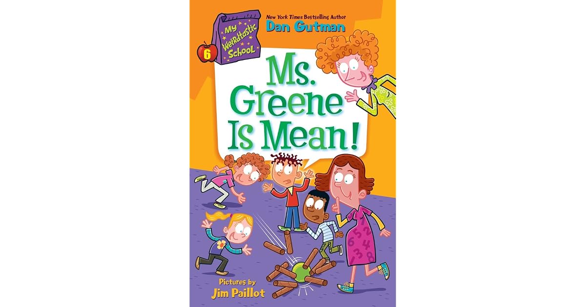 Book giveaway for My Weirdtastic School #6: Ms. Greene Is Mean! by Dan ...