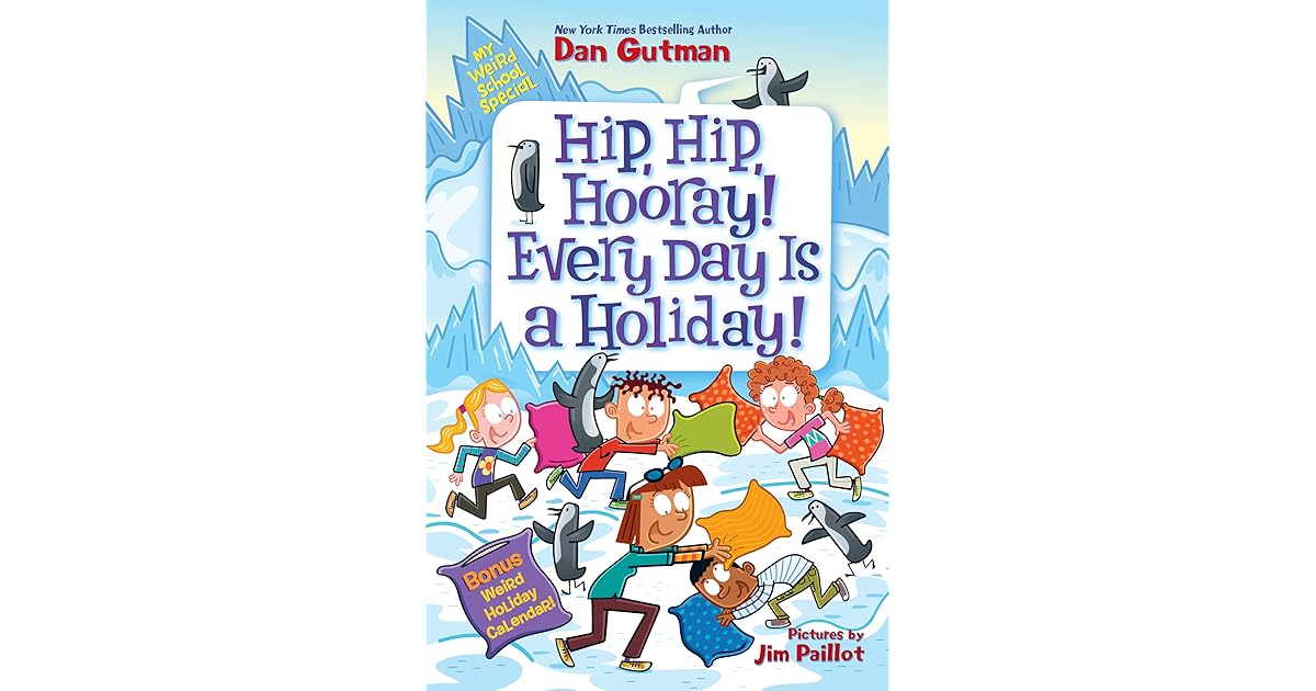 Book giveaway for Hip, Hip, Hooray! Every Day Is a Holiday! (My Weird ...
