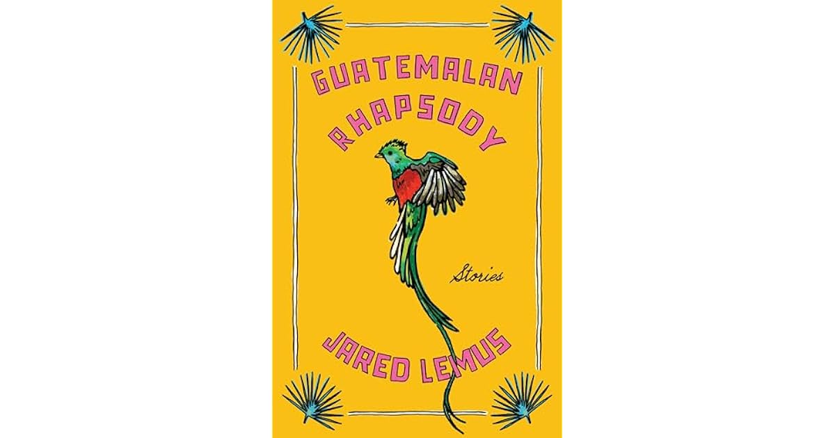 Book giveaway for Guatemalan Rhapsody: Stories by Jared Lemus Dec 06 ...
