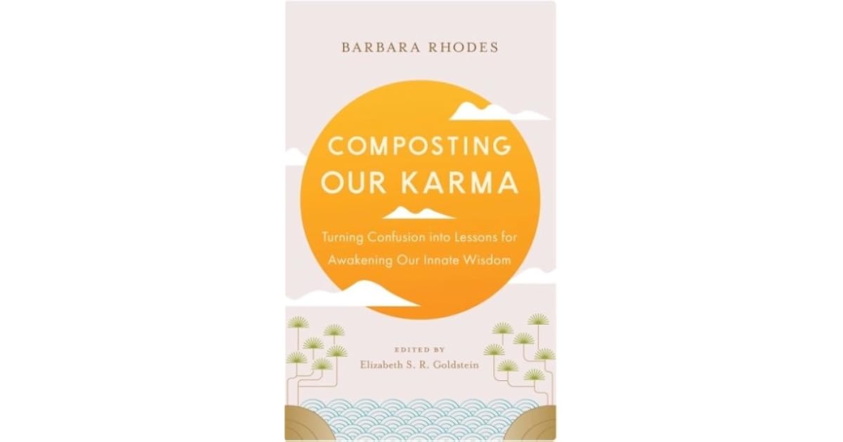 Book giveaway for Composting Our Karma: Turning Confusion into Lessons for Awakening Our Innate ...