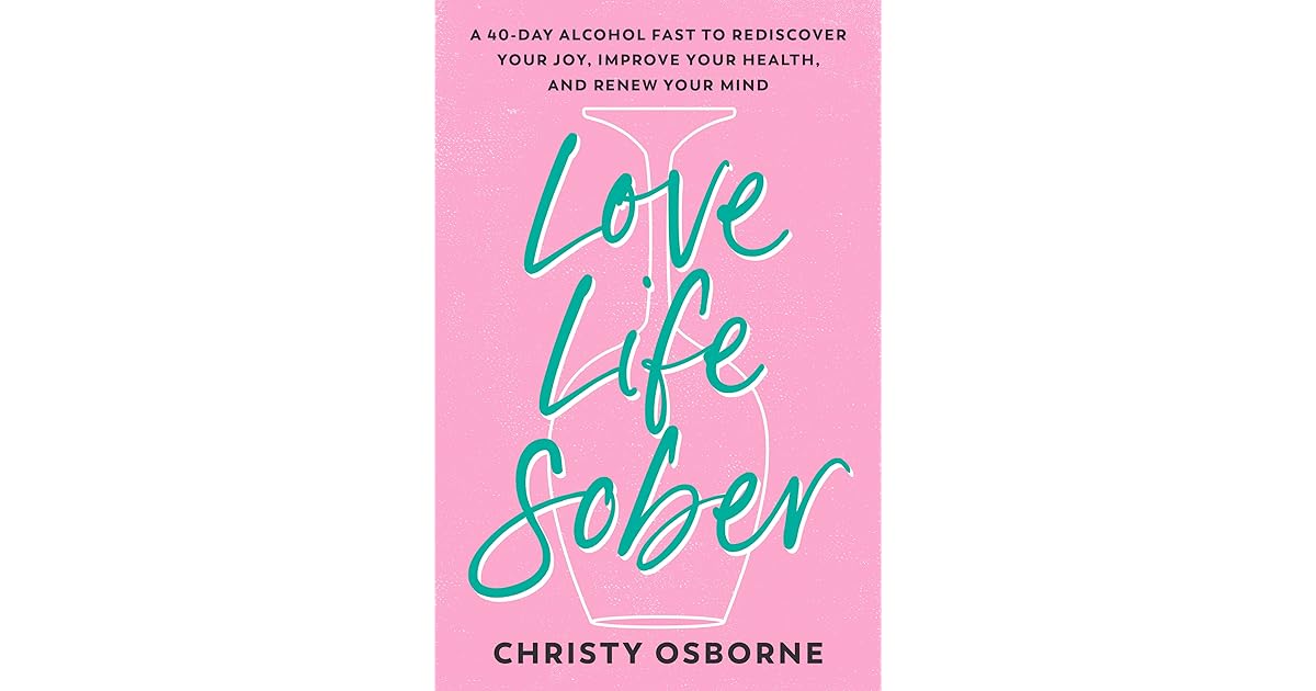 Book giveaway for Love Life Sober: A 40-Day Alcohol Fast to Rediscover Your Joy, Improve Your ...