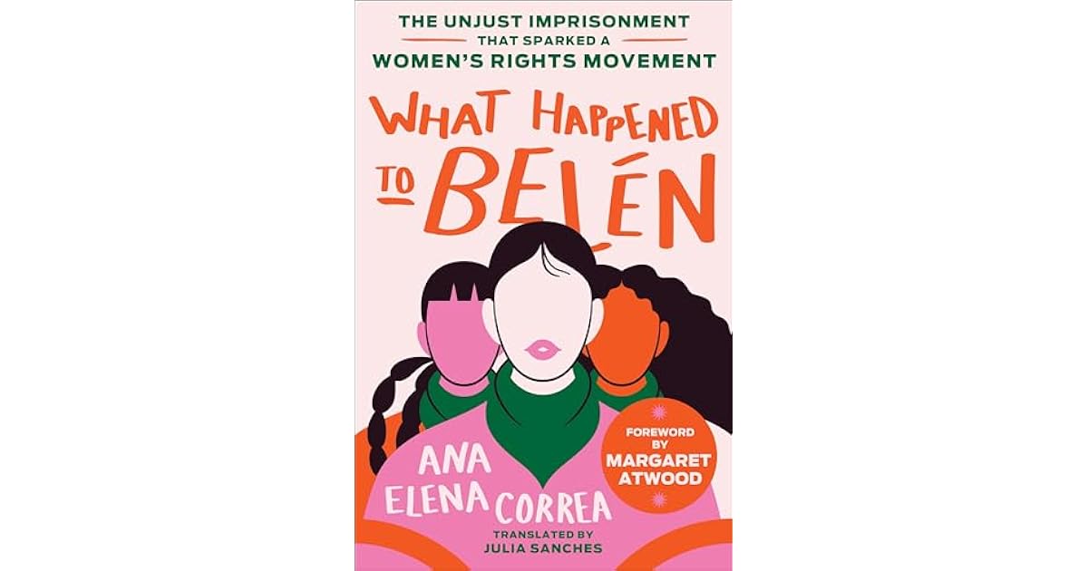 Book giveaway for What Happened to Belén: The Unjust Imprisonment That Sparked a Women's Rights ...