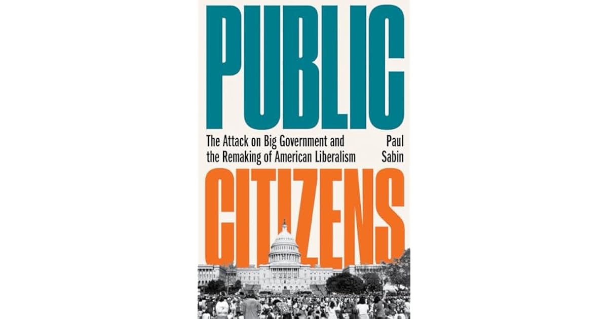 Book giveaway for Public Citizens: The Attack on Big Government and the ...