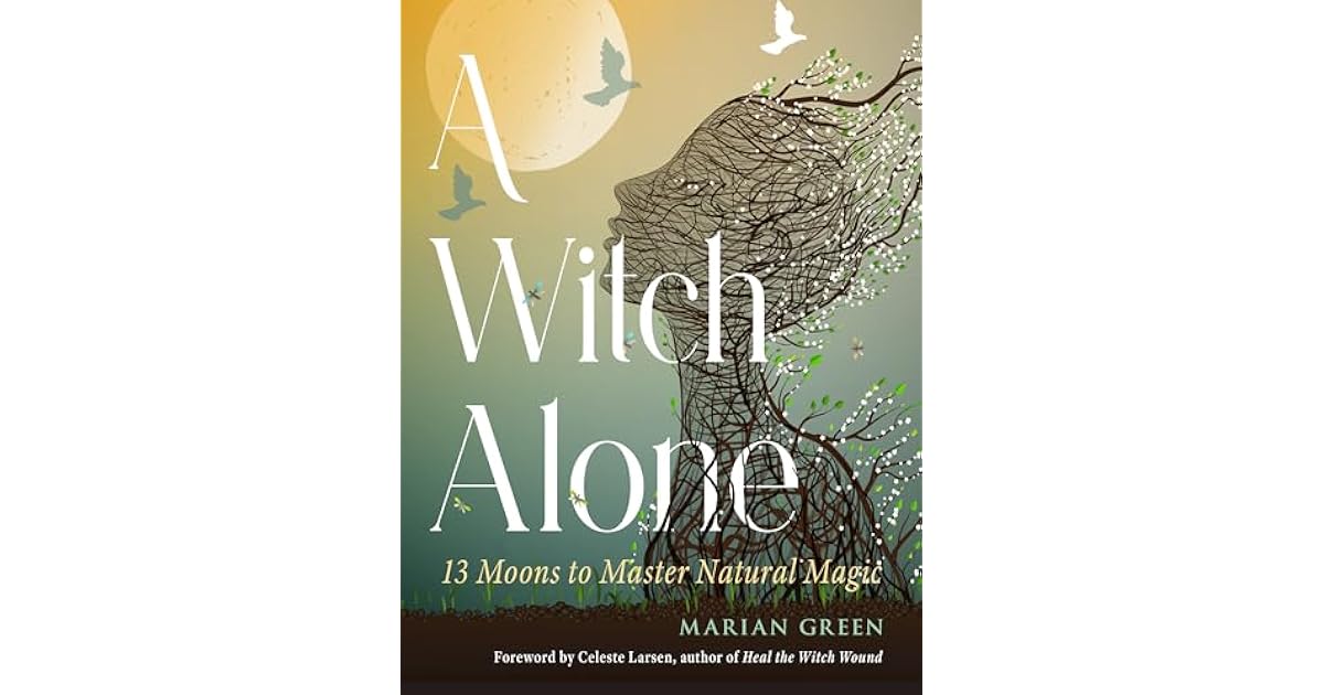 Book giveaway for A Witch Alone: 13 Moons to Master Natural Magic by ...