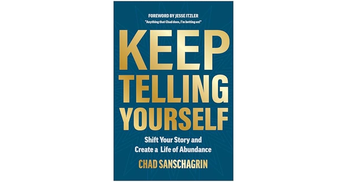 Book giveaway for Keep Telling Yourself: Shift Your Story and Create a Life of Abundance by Chad ...