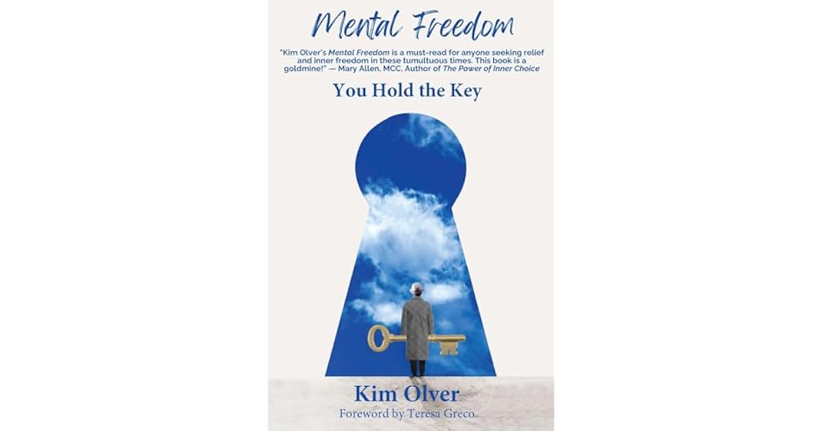 Book giveaway for Mental Freedom: You Hold the Key by Kim Olver Jun 26 ...