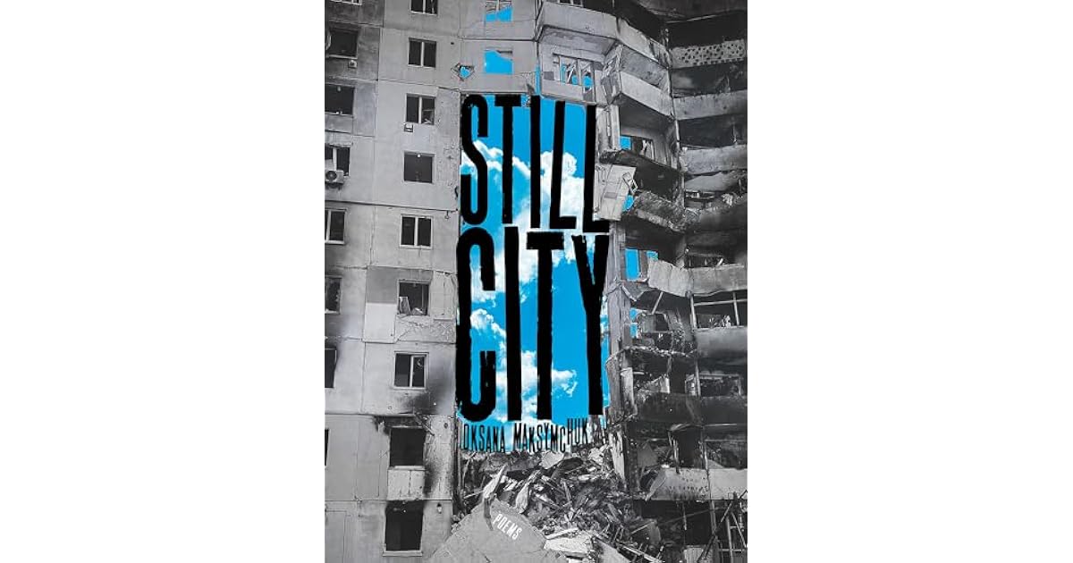 Book giveaway for Still City: Poems by Oksana Maksymchuk Feb 03-Mar 05 ...