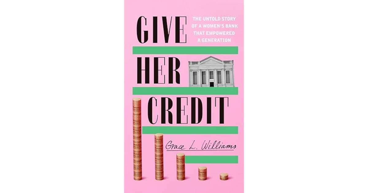 Book giveaway for Give Her Credit: The Untold Account of a Women's Bank ...