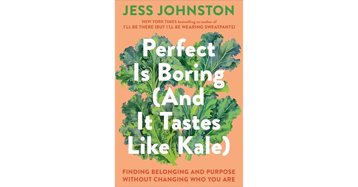 Book giveaway for Perfect Is Boring (And It Tastes Like Kale): Finding ...