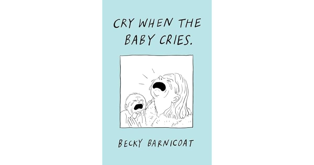 Book giveaway for Cry When the Baby Cries by Becky Barnicoat Jan 06-Jan ...