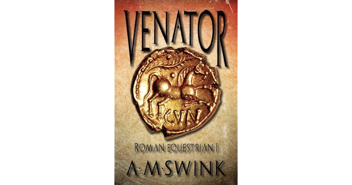 Book giveaway for Venator (Roman Equestrian, #1) by A.M. Swink Aug 22 ...
