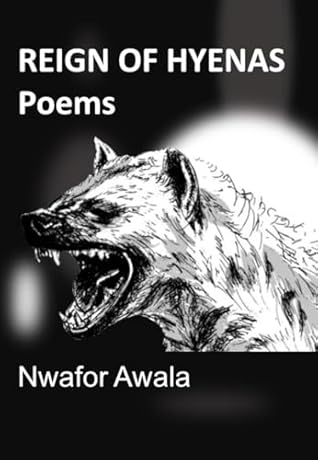 Quote by Nwafor Oji Awala: “They are hyenas who rig Their ways into the ...