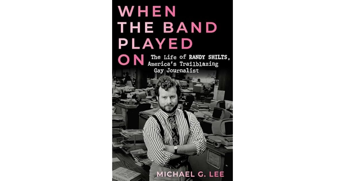 Book giveaway for When the Band Played On: The Life of Randy Shilts ...
