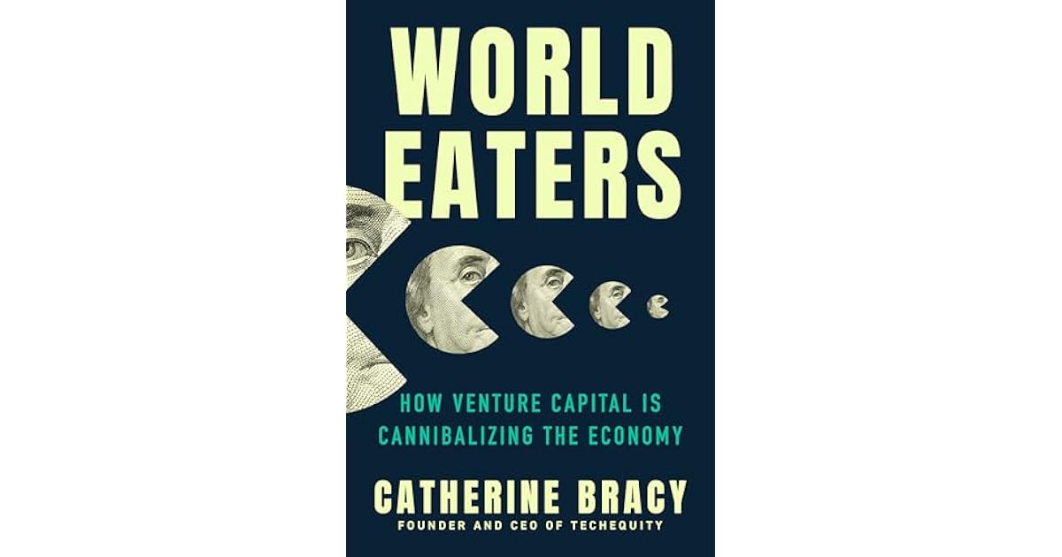 Book giveaway for World Eaters: How Venture Capital is Cannibalizing ...