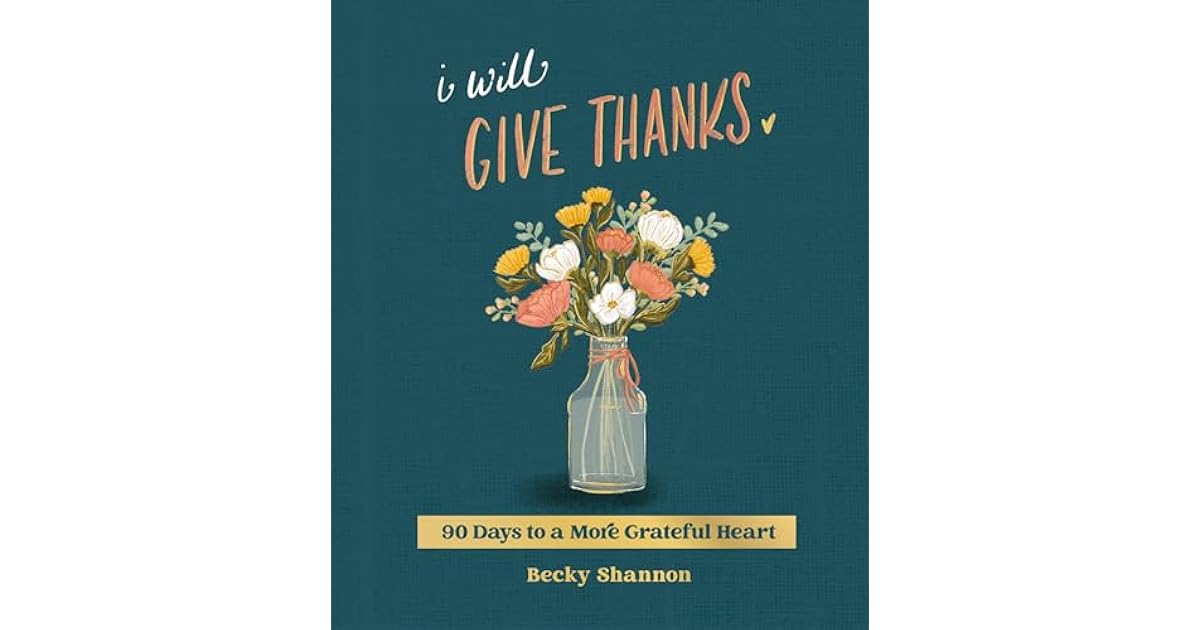 Book giveaway for I Will Give Thanks: 90 Days to a More Grateful Heart ...