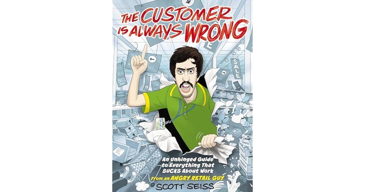 Book giveaway for The Customer Is Always Wrong: An Unhinged Guide to ...