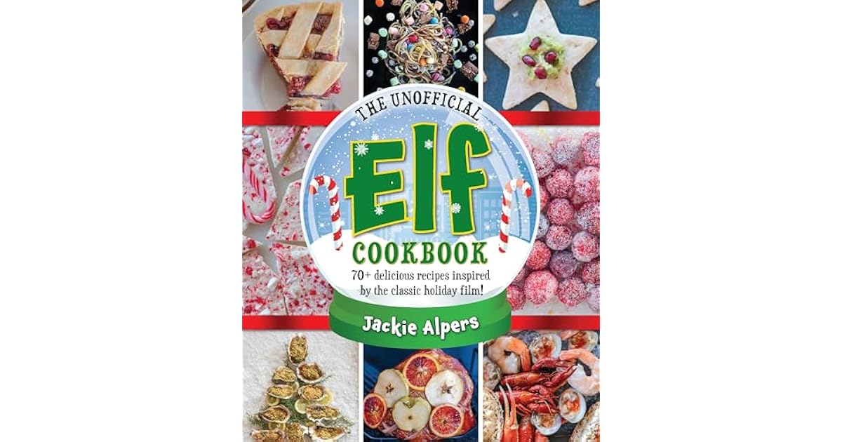 Book giveaway for The Unofficial Elf Cookbook: 70+ Delicious Recipes ...