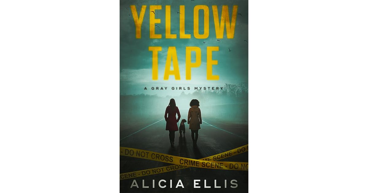 Book giveaway for Yellow Tape (Gray Girls Mysteries, #1) by Alicia ...