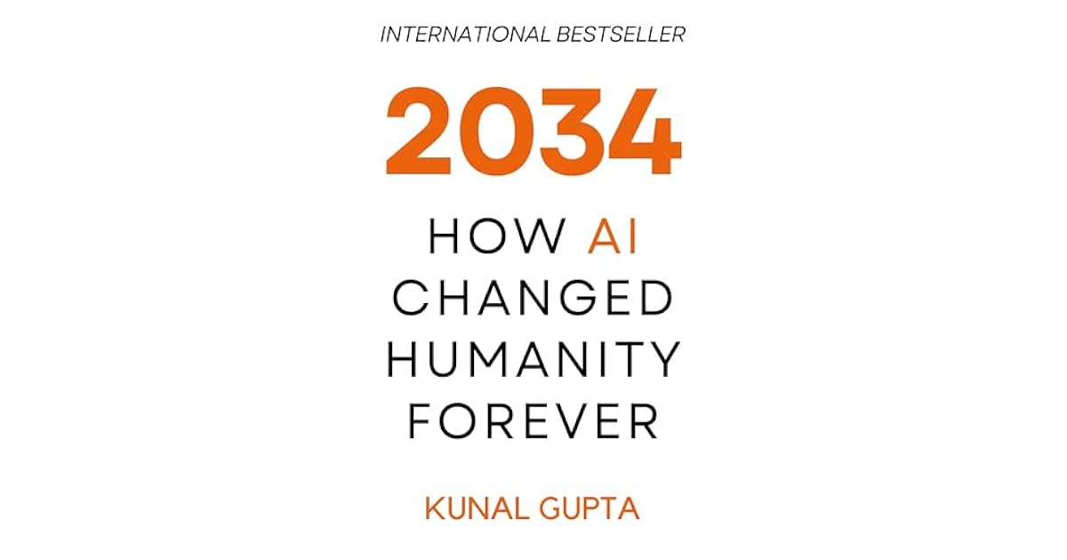 Book giveaway for 2034: How AI Changed Humanity Forever by Kunal Gupta ...