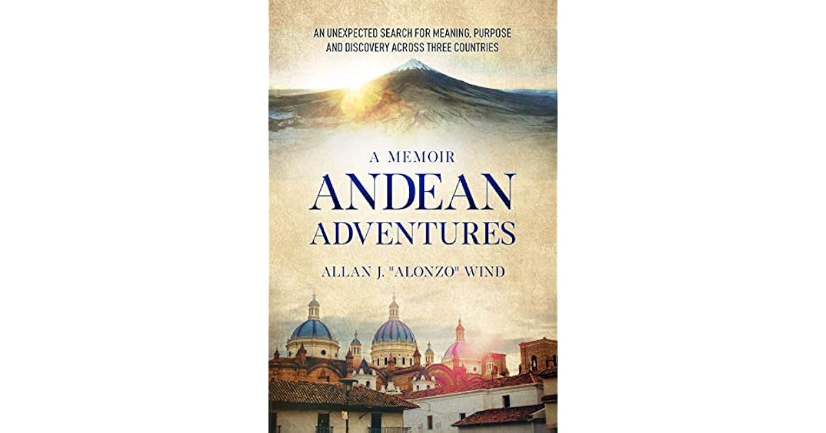 Book giveaway for Andean Adventures: An Unexpected Search for Meaning ...